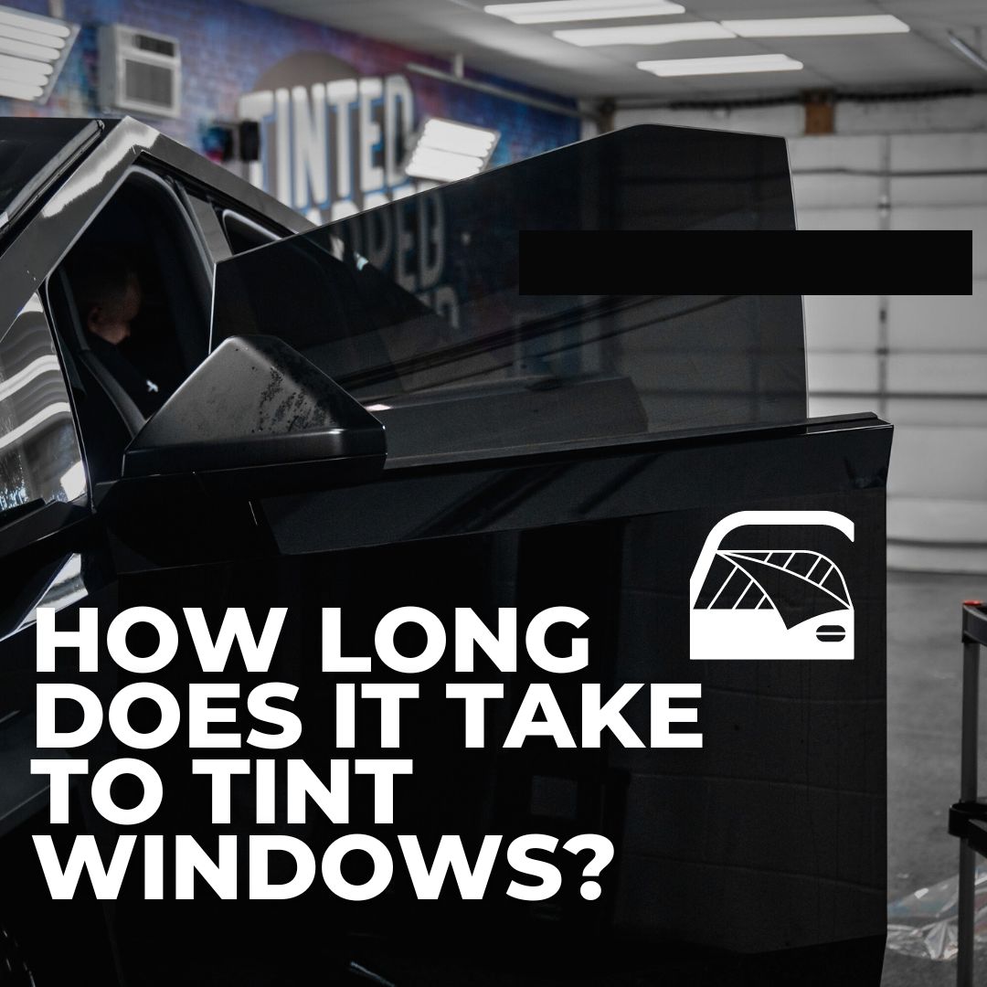 How Long Does It Take to Tint Windows? Same-Day Solutions