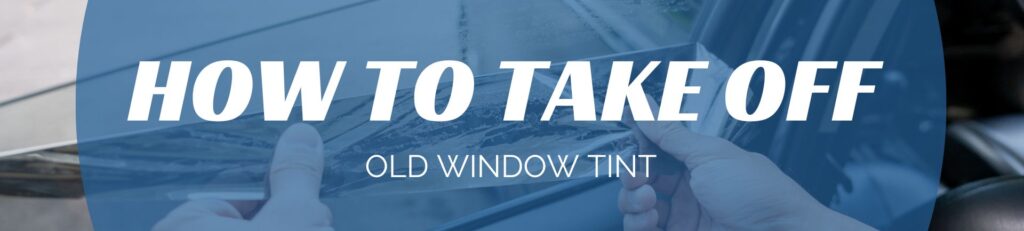 How to Remove Window Tint Quickly, Easily & Safely | The Right Way