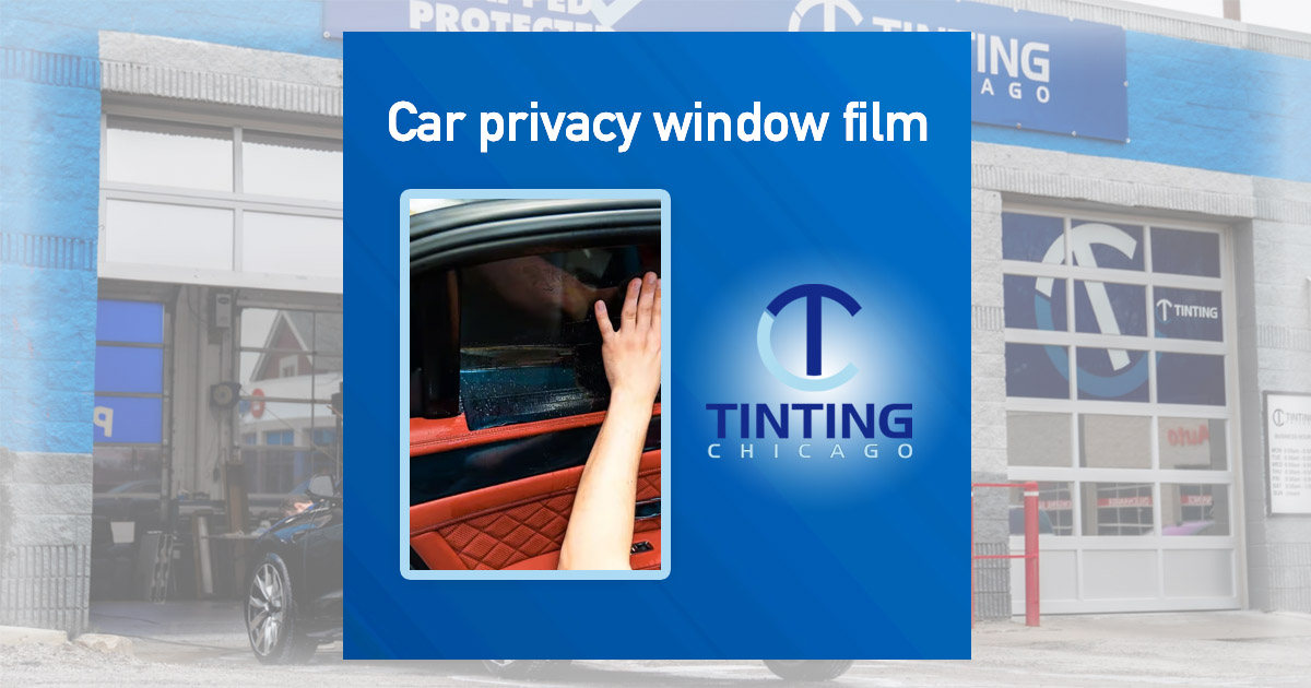Install Car Privacy Window Film in Chicago Fast & Affordable
