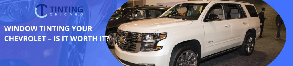 Chevrolet Window Tint Services in Chicago. Precut Film for all Cars