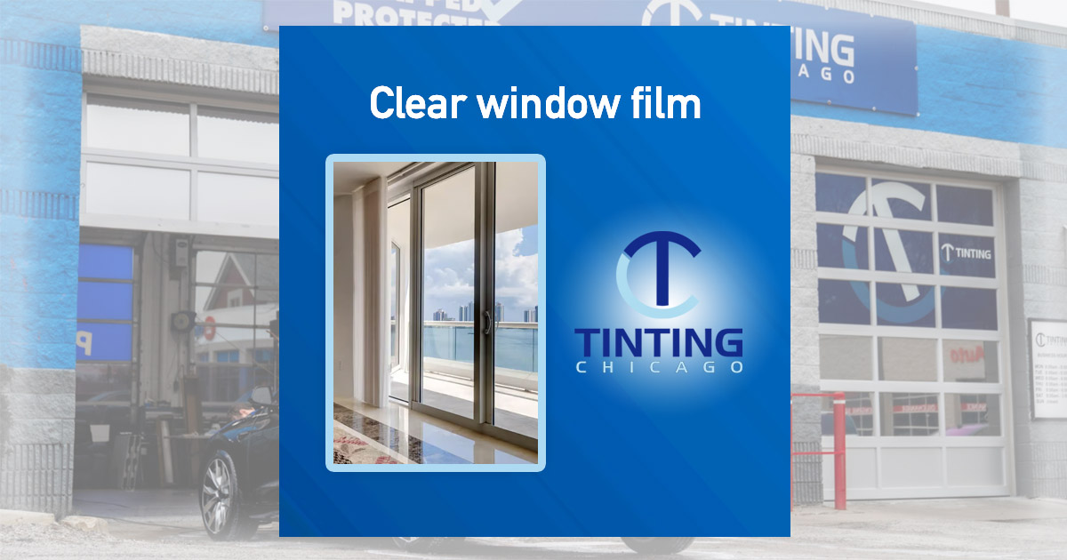 Clear Window Film| Estimate in Chicago