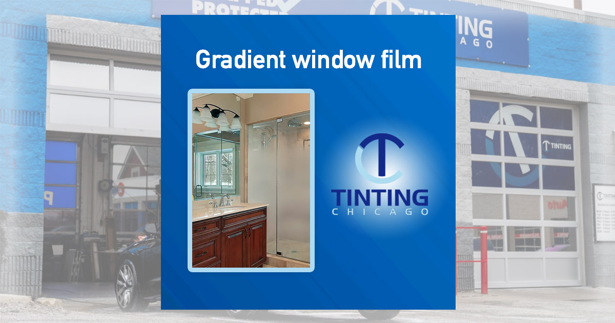 Color, Black or Frosted Gradient Window Film in Chicago
