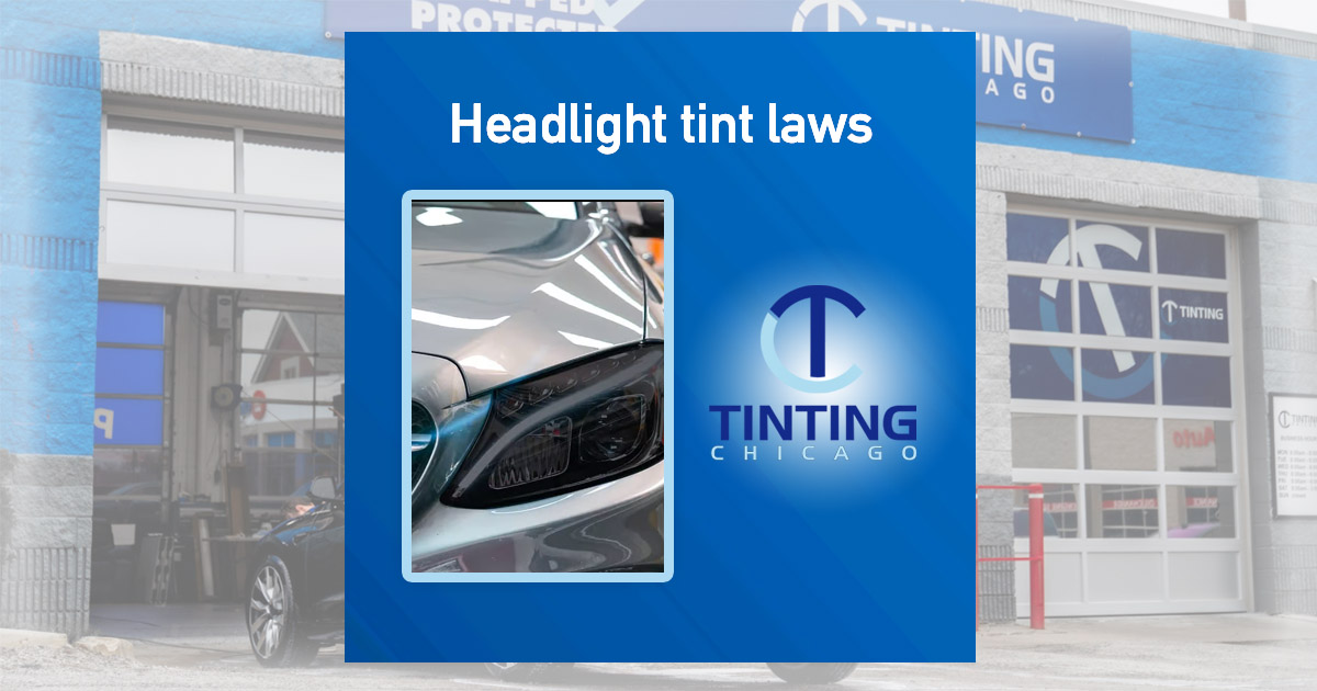 Headlight Tint Laws in Chicago: Learn and Install!