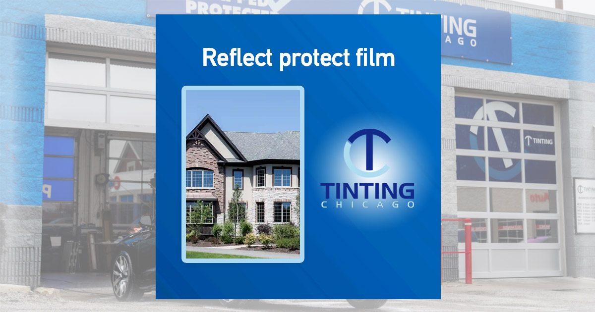 Install Reflect-Protect Film for Your Chicago Home. Dual Reflective