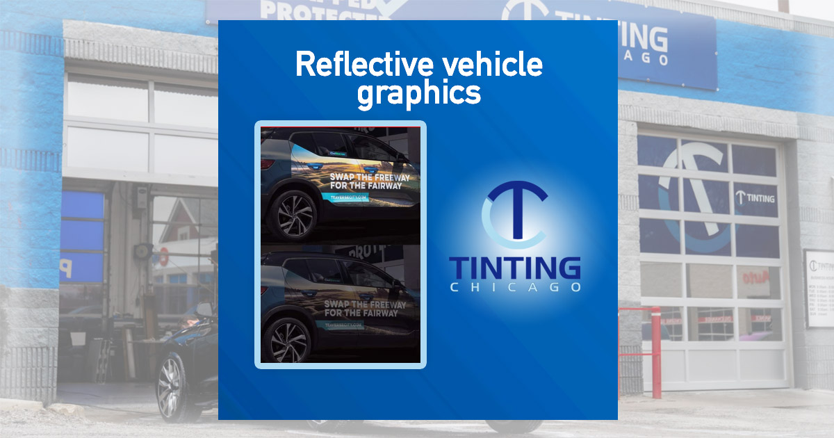 Get Reflective Vehicle Graphics that Shine | Tinting Chicago