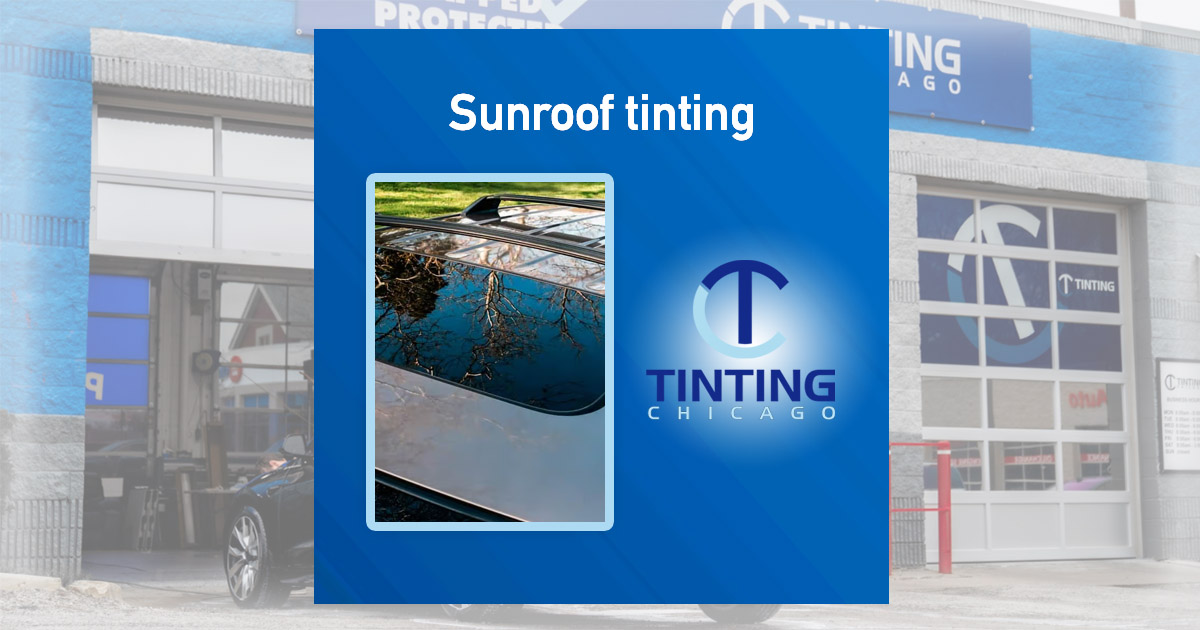 Sunroof Tint in Chicago: Protection From UV, Heat & Glare