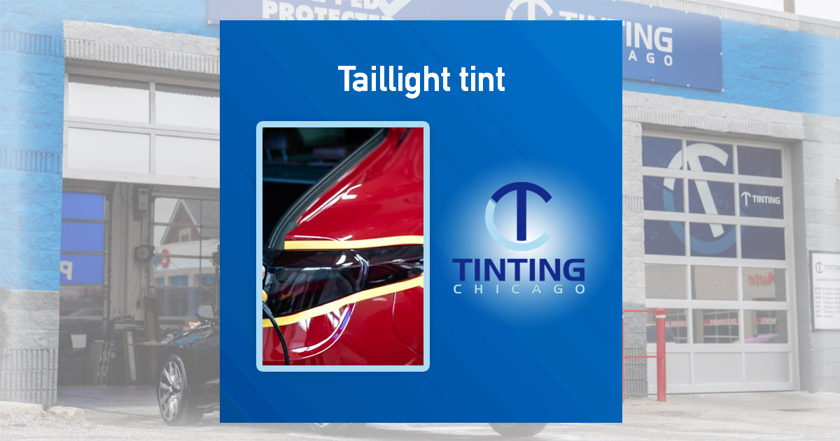 Tail Light Tint in Chicago — Install in Just Half an Hour